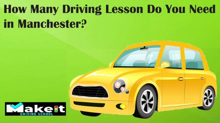 How Many Driving Lesson Do You Need in Manchester? - Make It Driving School
